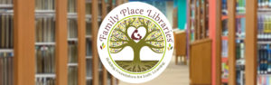 Family Place Libraries | Laredo Public Library
